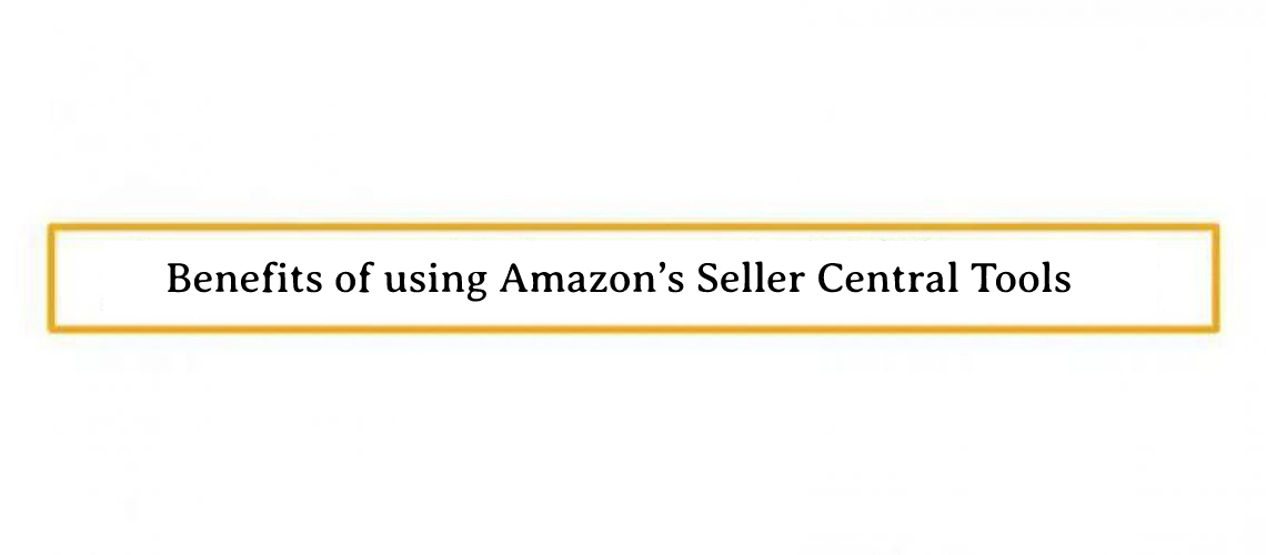What are Amazon’s Seller Central Tools? and How can they assist you in ...