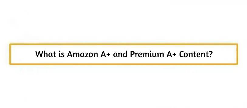 What is Amazon A+ and Premium A+ Content? | StaffCloud
