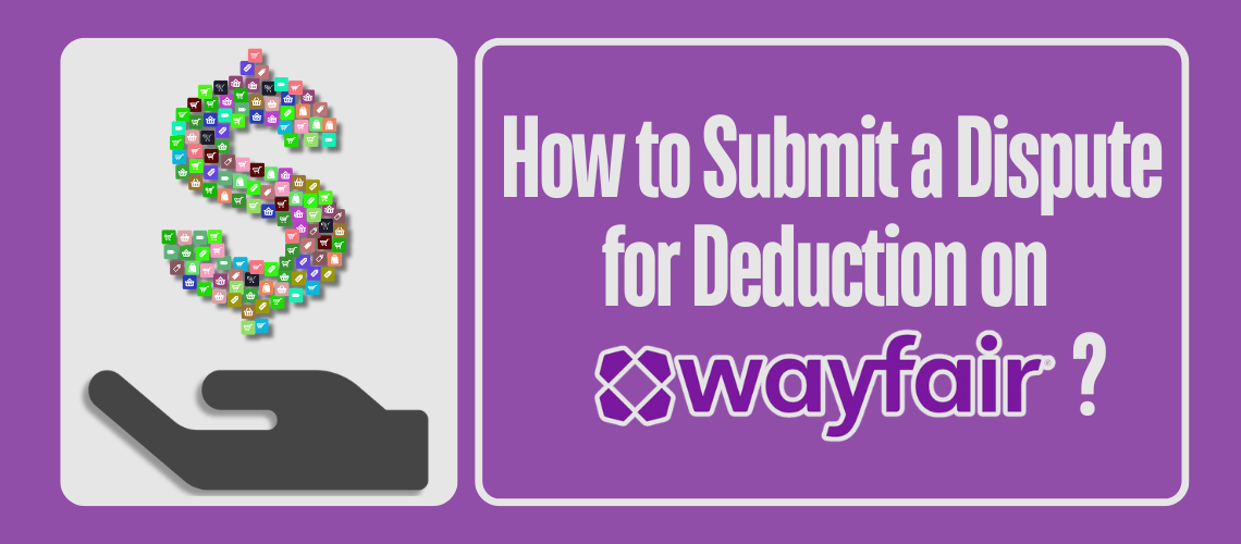Submitting Dispute Deduction on Wayfair